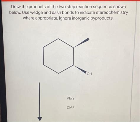 [solved] Draw The Products Of The Two Step Reaction Sequen