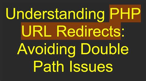 Understanding Php Url Redirects Avoiding Double Path Issues Youtube