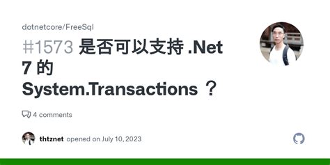 是否可以支持 Net 7 的 Systemtransactions ？ · Issue 1573 · Dotnetcore