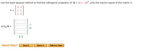 Solved Use The Least Squares Method To Find The Orthogonal Chegg