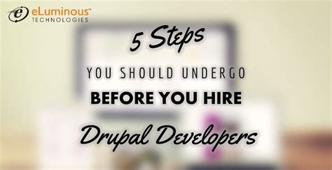 5 steps you should undergo before you hire drupal developers eluminous