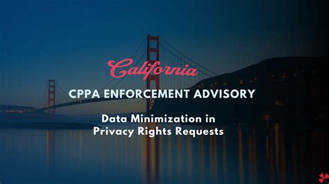 Cppa Enforcement Advisory Data Minimization In Privacy Rights Requests