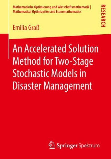 An Accelerated Solution Method For Two Stage Stochastic Models In Disaster Management By Emilia