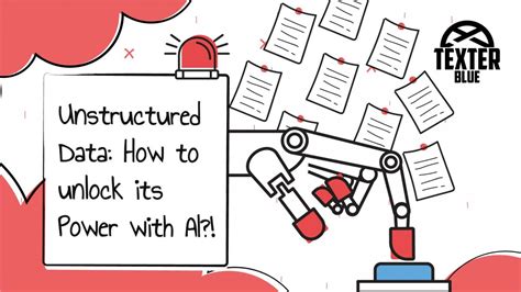 Unstructured Data How To Unlock Its Power With Ai Texter Blue