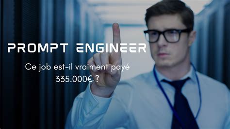 Prompt Engineer Salaire Ce Job Est Il Vraiment Payé 335 000€ Académie Du Web 3 0