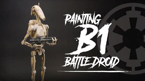 How To Paint B1 Battle Droid From Star Wars Anycubic Photon Youtube