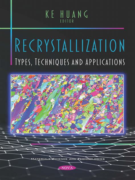 Ke Huang Recrystallization Types Techniques And Applications Nova