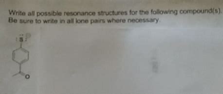 Solved Write All Possible Resonance Structures For The Chegg Com