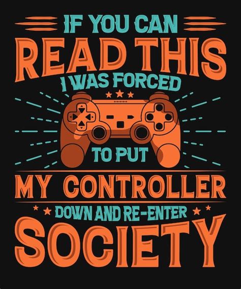 Premium Vector If You Can Read This I Was Forced To Put My Controller Down And Reenter Society