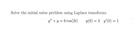 solved solve the initial value problem using laplace