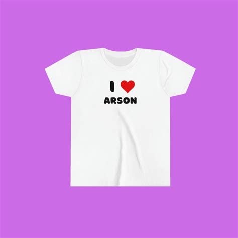 I Love Arson Shirt Etsy