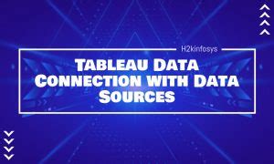 Tableau Data Connection With Data Sources H2K Infosys Blog