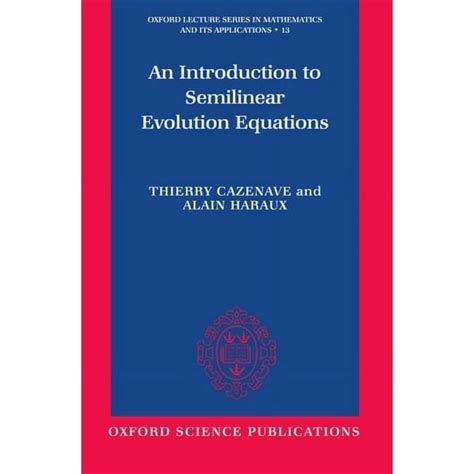 Oxford Lecture Mathematics And Its Appli An Introduction To Semilinear Evolution Equations Book