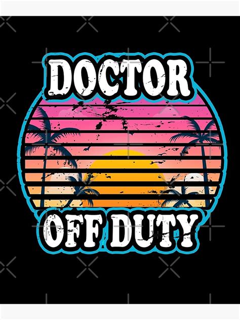 Doctor Off Duty Funny Beach Holiday T For Doctor Of Duty Poster For Sale By Wiskcie