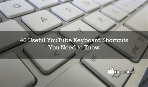 40 Useful YouTube Keyboard Shortcuts You Need to Know