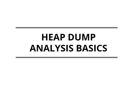 Java Heap Dump Analysis Primer Ppt