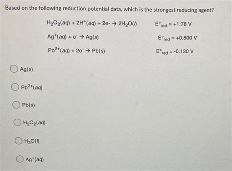 Solved Based On The Following Reduction Potential Data