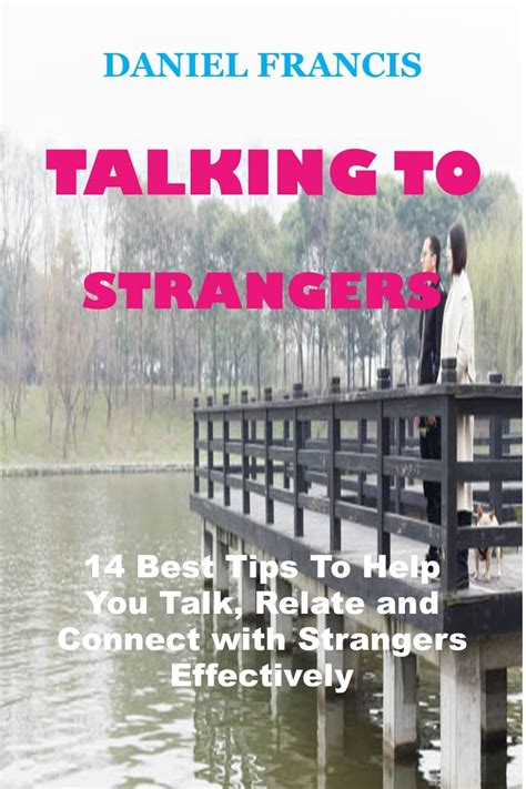 Talking To Strangers 14 Best Tips To Help You Talk Relate And Connect