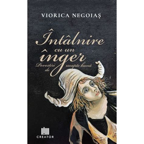 Intalnire Cu Un Inger Viorica Negoias
