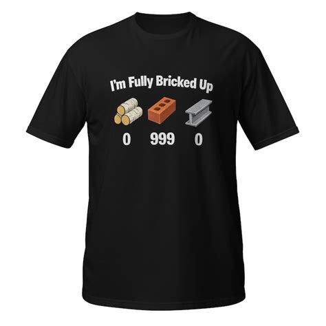 Im Fully Bricked Up Shirt Etsy