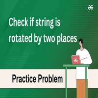 Check If String Is Rotated By Two Places DSA Problem GeeksforGeeks