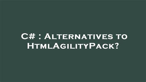 C Alternatives To Htmlagilitypack Youtube