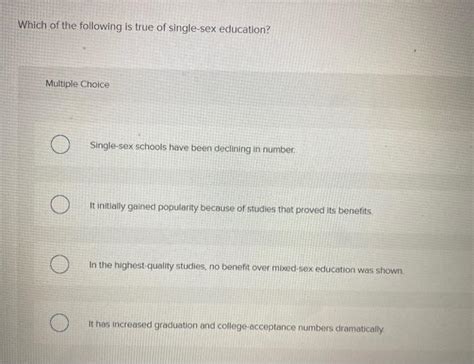 Solved Which Of The Following Is True Of Single Sex Chegg Com