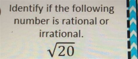 solved identify if the following number is rational or irrational