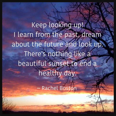 Keep Looking Up I Learn From The Past Dream About The Future And