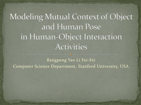 Ppt Modeling Mutual Context Of Object And Human Pose In Human Object Interaction Activities