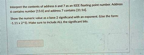 Interpret The Contents Of Address 6 And 7 As An Ieee Floating Point