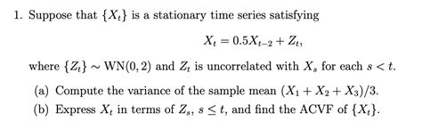 1 Suppose That {x{} Is A Stationary Time Series