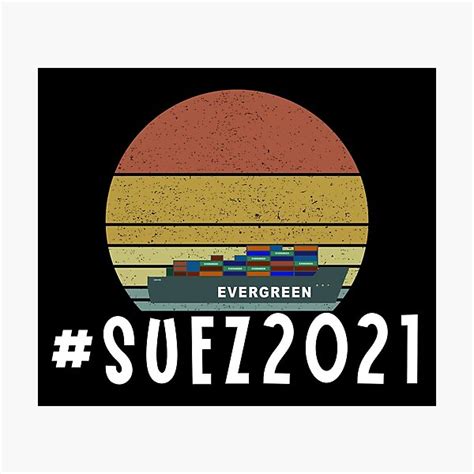 Suez Canal 2021 Evergreen Ever Given Stuck Ship Meme Photographic