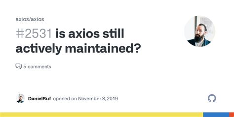 Is Axios Still Actively Maintained · Issue 2531 · Axiosaxios · Github