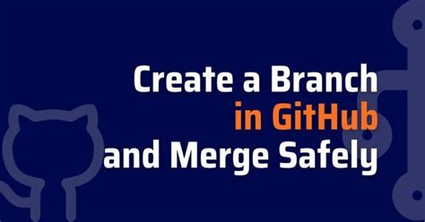 Create A Branch In Github And Merge Safely Xygeni