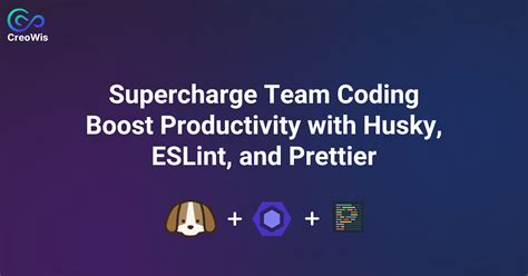 supercharge team productivity with husky eslint and prettier