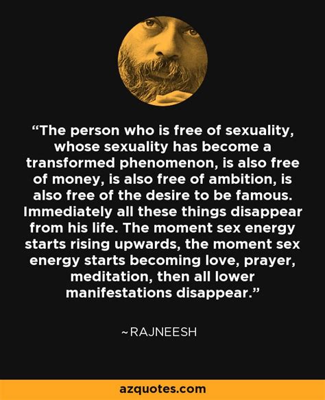 Rajneesh Quote The Person Who Is Free Of Sexuality Whose Sexuality Has