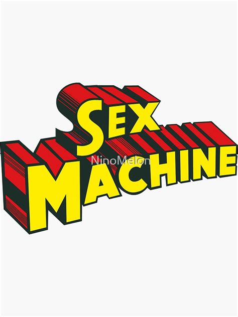 Sex Machine Sticker For Sale By NinoMelon Redbubble