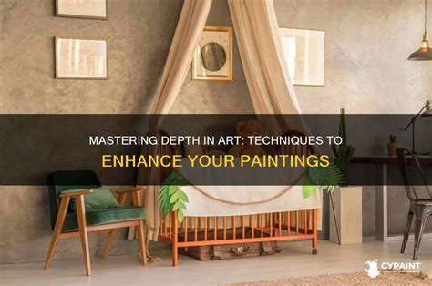 Mastering Depth In Art Techniques To Enhance Your Paintings Cypaint