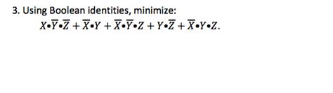 Solved Using Boolean Identities Minimize X Y Z X Y