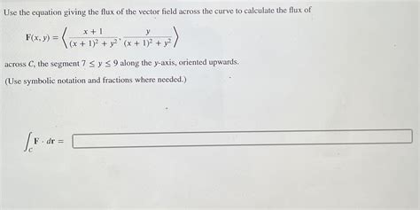 solved use the equation giving the flux of the vector field