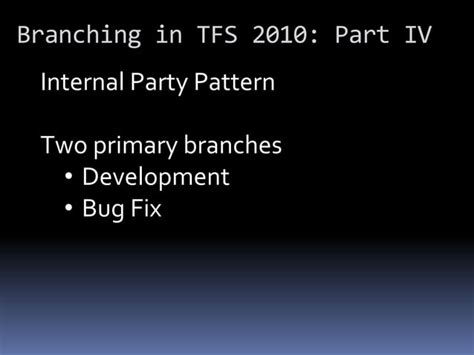 Branching In Tfs 2010 Part Iv Internal Pattern Pptx Computing