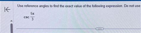solved use reference angles to find the exact value of the
