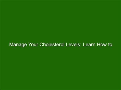 Manage Your Cholesterol Levels Learn How To Lower And Control High Cholesterol Health And Beauty