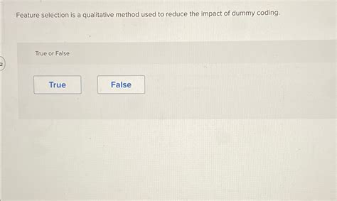 Solved Feature Selection Is A Qualitative Method Used To