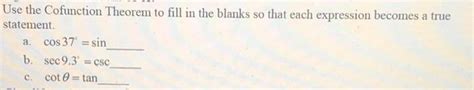 solved use the cofunction theorem to fill in the blanks so