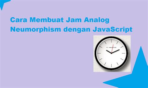 Cara Membuat Jam Analog Neumorphism Dengan Javascript Inwepo