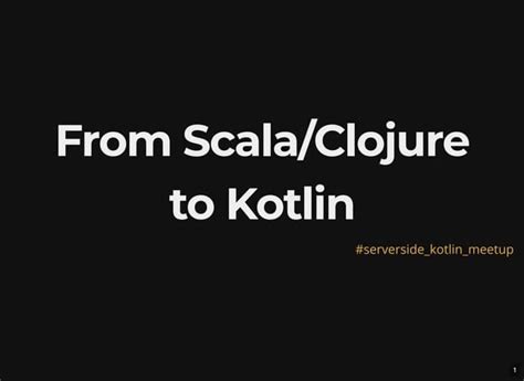 from scala clojure to kotlin ppt