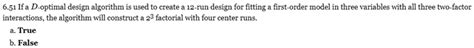 Solved 651 ﻿if A D Optimal Design Algorithm Is Used To