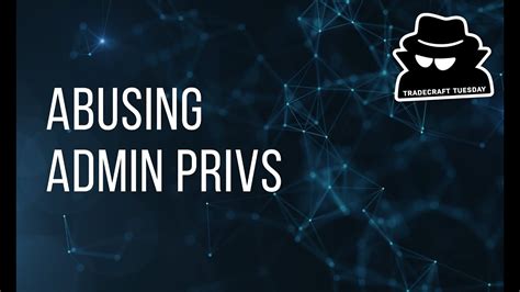 Tradecraft Tuesday Abusing Admin Privs September 2019 Youtube